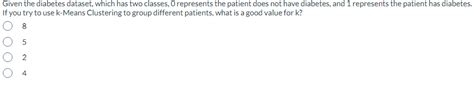 Solved Given The Diabetes Dataset Which Has Two Classes Chegg