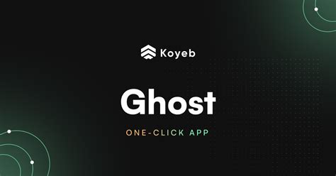 Deploy Ghost One Click App Koyeb