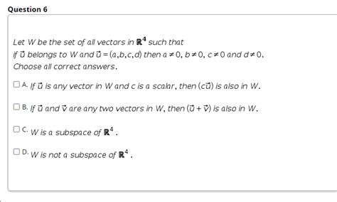 solved question 6 let w be the set of all vectors in r4 such