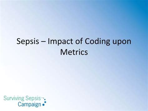 Ppt Sepsis Impact Of Coding Upon Metrics Powerpoint Presentation Id 2396014