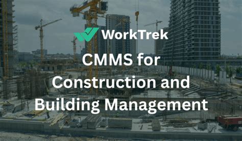 Cmms For Construction And Building Management Worktrek