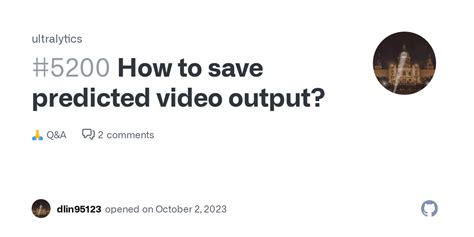 How To Save Predicted Video Output · Ultralytics · Discussion 5200
