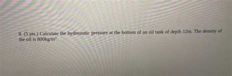 Solved Pts Calculate The Hydrostatic Pressure At The Chegg