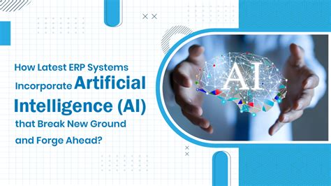 How Do The Latest ERP Systems Incorporate Artificial Intelligence AI