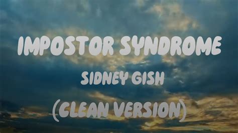 Impostor Syndrome Sidney Gish Clean Version Lyrics Youtube