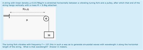 Solved A String With Linear Density Kg M Is Chegg