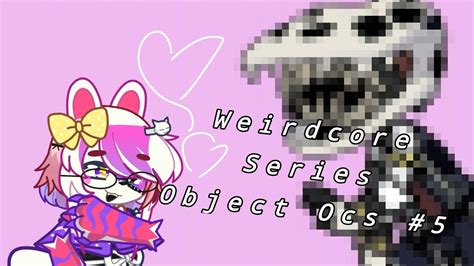 Weirdcore Series Object Ocs 5 Gacha Miuko Youtube