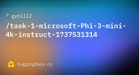 Gvo Task Microsoft Phi Mini K Instruct Hugging Face