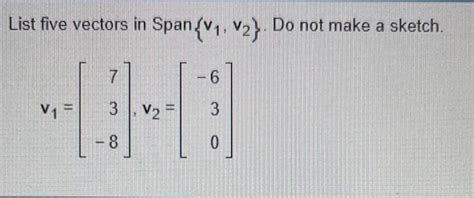 solved list five vectors in span {v1 v2} do not make a