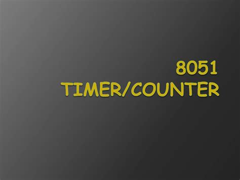 Ppt 8051 Timer Counter Programming Guide Powerpoint Presentation Free Download Id 9216185