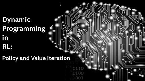 Dynamic Programming In Reinforcement Learning Policy And Value Iteration Nomidl