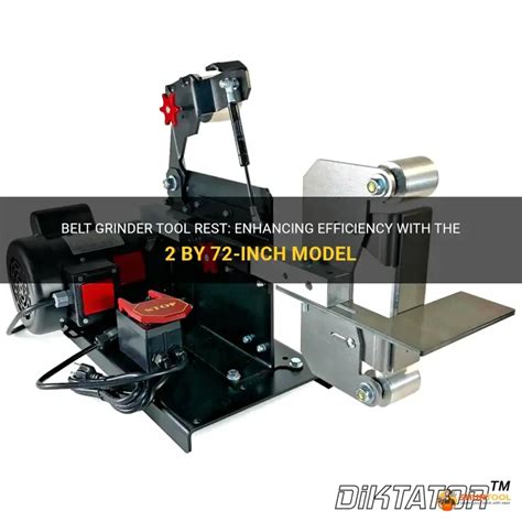 Belt Grinder Tool Rest Enhancing Efficiency With The 2 By 72 Inch Model Shuntool