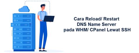 Cara Reload Restart Dns Name Server Pada Whm Cpanel Lewat Ssh Hosteko