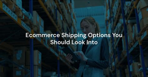 Ecommerce Shipping Options You Should Look Into