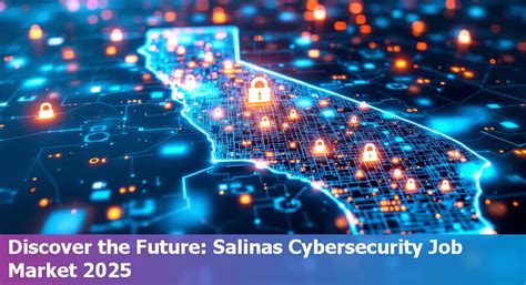 Salinas Cybersecurity Job Market Trends And Growth Areas For 2025