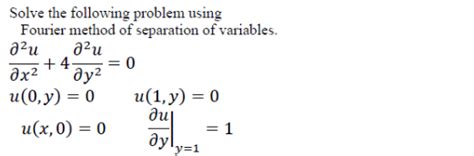 Solved Solve The Following Problem Using Fourier Method Of Chegg