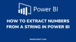 How To Extract Numbers From A String In Power BI Monocroft