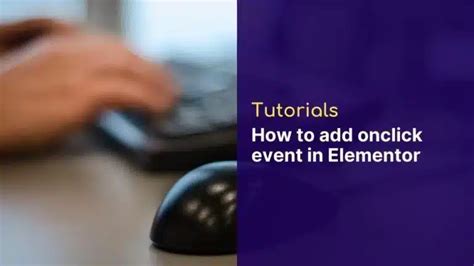 How To Add Onclick Event In Elementor Amicatek