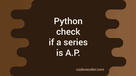 Python Program To Check If A Series Is Arithmetic Progression Or Not