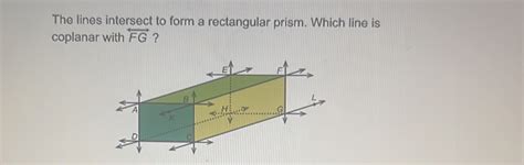 Solved The Lines Intersect To Form A Rectangular Prism Which Line Is