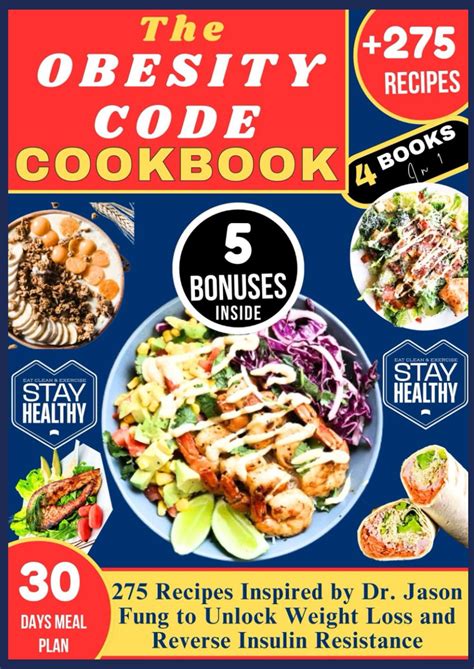 The Obesity Code Cookbook 275 Recipes Inspired By Dr Jason Fung To Unlock Weight Loss And