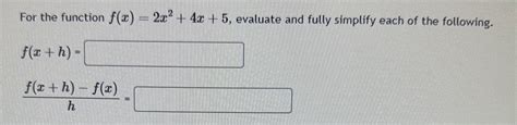 Solved For the function f(x)=2x2+4x+5, evaluate and fully | Chegg.com