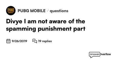 Divye I Am Not Aware Of The Spamming Punishment Part Pubg Mobile