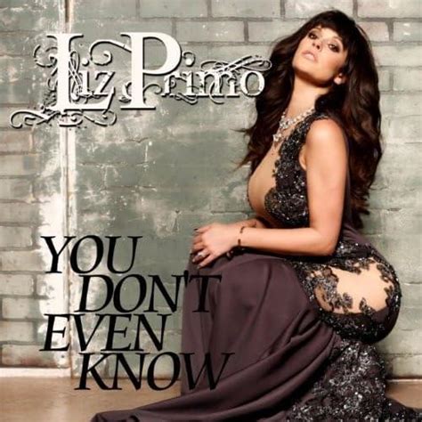 Liz Primo You Don T Even Know Lyrics Genius Lyrics