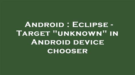 android eclipse target unknown in android device chooser youtube