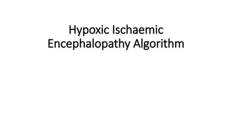 Hypoxic Ischaemic Encephalopathy Algorithmpptx