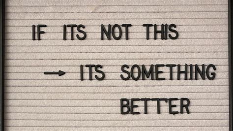 If Its Not This Its Something Better