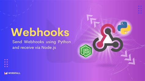 How To Send Webhooks Using Python And Receive Via Nodejs Applications The Workfall Blog