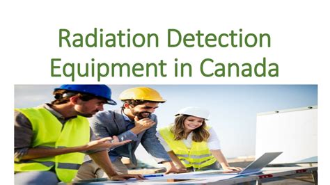 Ppt Radiation Detection Equipment In Canada Powerpoint Presentation