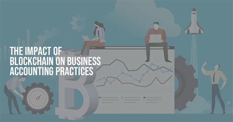 The Impact Of Blockchain On Business Accounting Practices