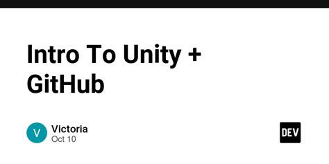 intro to unity github dev community