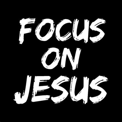 Focus On Jesus Inspirational Bible Quote