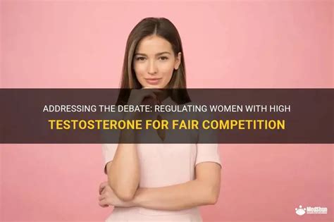 Addressing The Debate Regulating Women With High Testosterone For Fair Competition MedShun