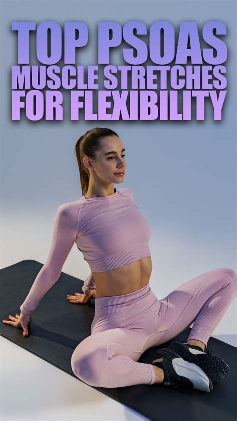 7 Psoas Stretching Exercises To Release Sore Hip Muscles In 2024