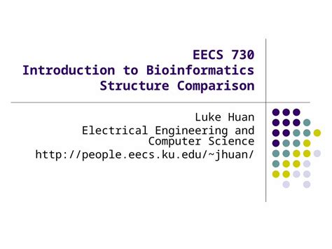 Ppt Eecs 730 Introduction To Bioinformatics Structure Comparison Luke Huan Electrical