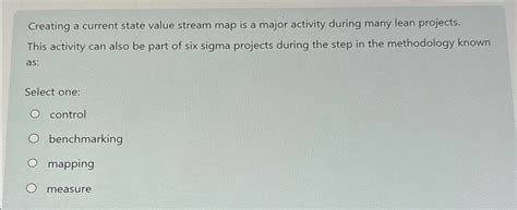solved creating a current state value stream map is a major