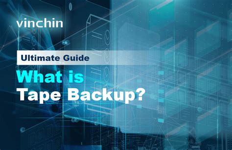 What Is Tape Backup Vinchin Backup