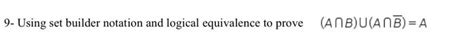Solved 9 Using Set Builder Notation And Logical Equivalence