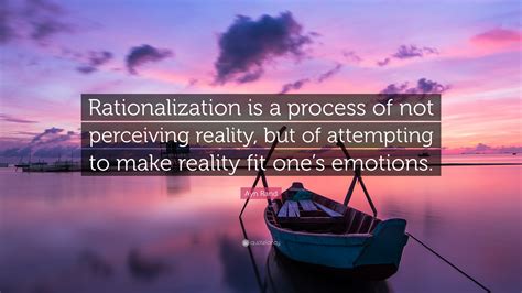 Ayn Rand Quote Rationalization Is A Process Of Not Perceiving Reality