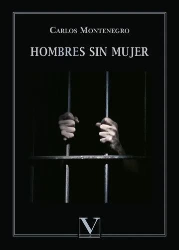 Hombres Sin Mujer De Carlos Montenegro Cuotas Sin Interés