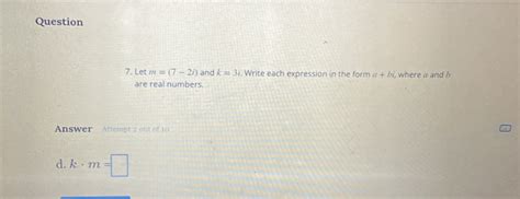 Solved Question 7 Let M7 2i And K3i Write Each Expression In The