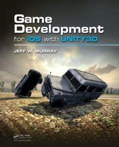 Game Development For IOS With Unity3d Von Jeff W Murray Englisches