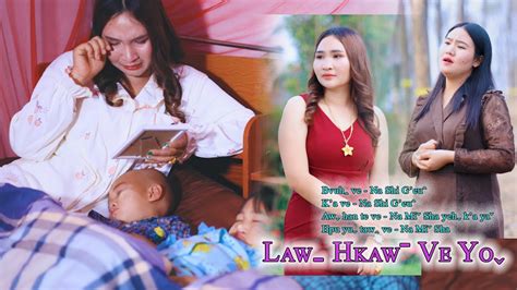 LAWˍ HKAWˉ VE YOˬ Na Shi G euˆ 2024 Lahu Song Offical MV YouTube