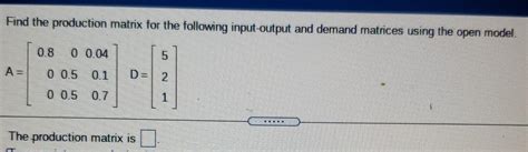 Solved Find The Production Matrix For The Following Chegg Com