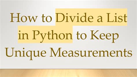 How To Divide A List In Python To Keep Unique Measurements Youtube