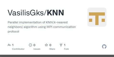 Github Vasilisgksknn Parallel Implementation Of Knnk Nearest Neighbors Algorithm Using Mpi